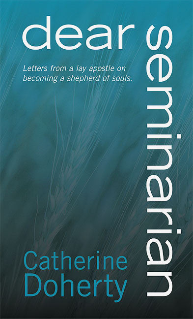 Dear Seminarian: Letters From a Lay Apostle on Becoming a Shepherd of ...